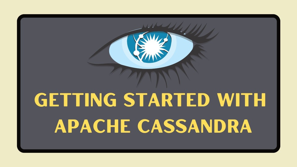 Getting Started with Apache Cassandra